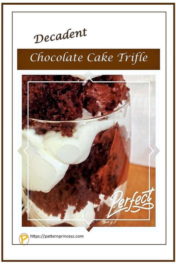 Decadent Chocolate Cake Trifle - Pattern Princess