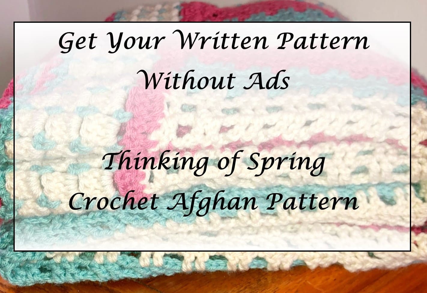 Thinking of Spring Crochet Afghan - Pattern Princess