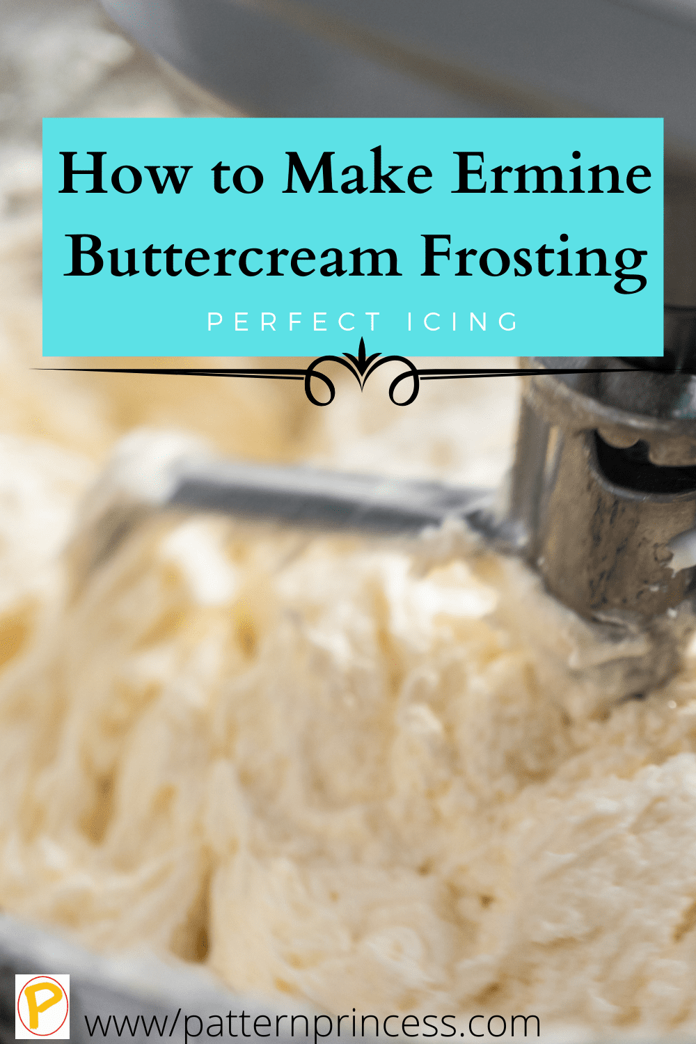 How to Make Ermine Buttercream Frosting - Pattern Princess