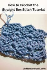 How to Crochet the Straight Box Stitch Tutorial - Pattern Princess