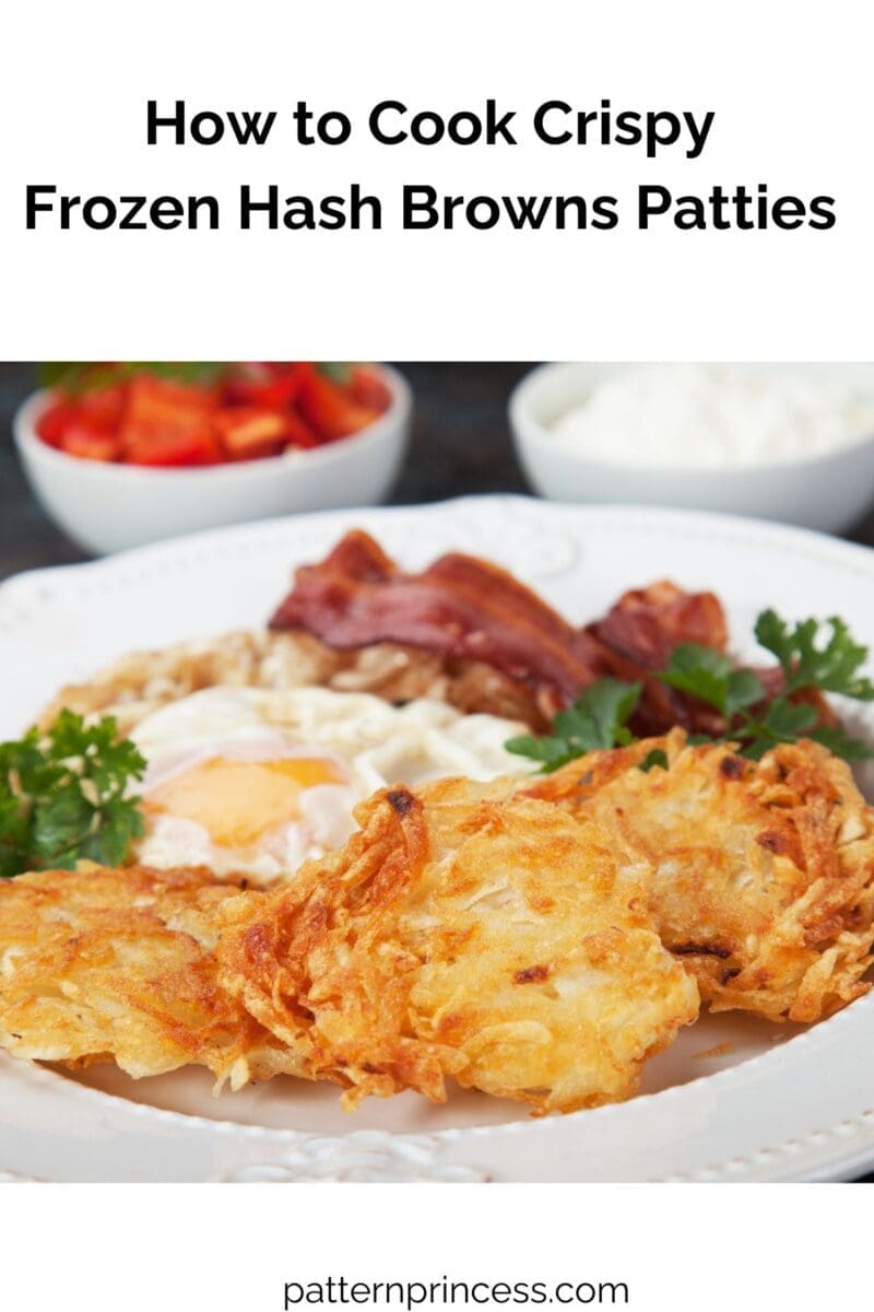 How to Cook Crispy Frozen Hash Browns Patties - Pattern Princess